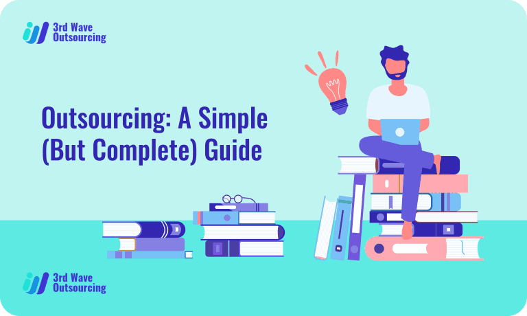 Outsourcing: A Simple (But Complete) Guide - 3rd Wave Outsourcing